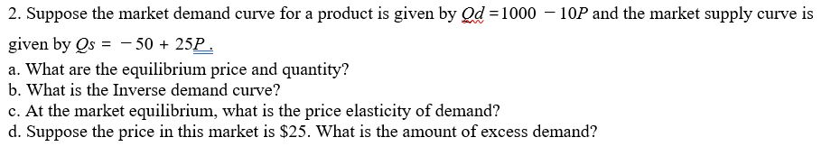 Solved 2. Suppose the market demand curve for a product is | Chegg.com