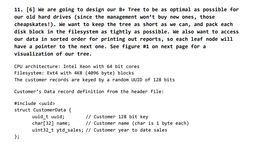 Solved 11. [6] We are going to design our B+ Tree to be as | Chegg.com