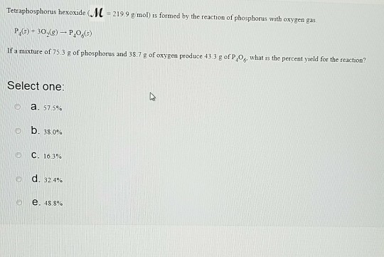 Solved Tetraphosphorus hexoxide (M = 219.9 g/mol) is formed | Chegg.com