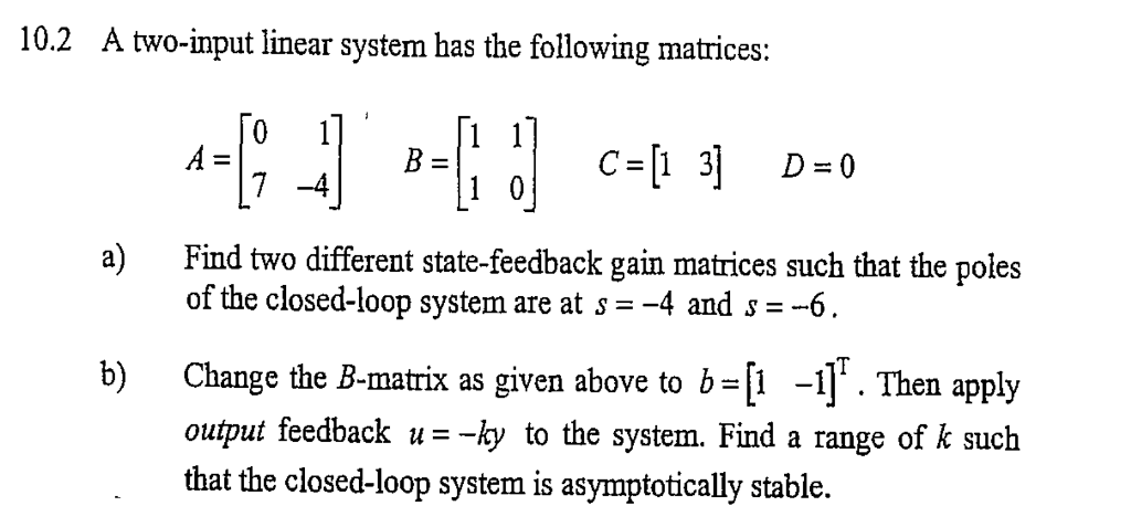 Solved A two-input linear system has the following matrices: | Chegg.com