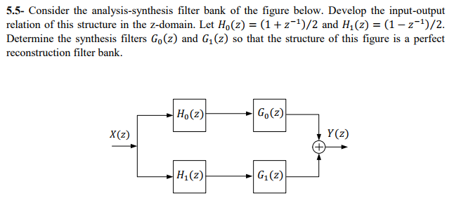 Solved 5.5- Consider the analysis-synthesis filter bank of | Chegg.com