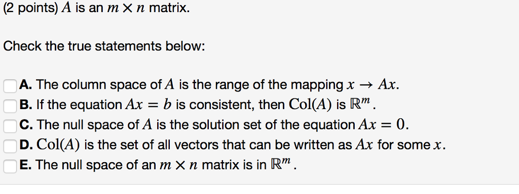 Solved (2 points) A is an m X n matrix. Check the true | Chegg.com