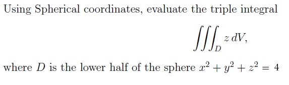 Solved Using Spherical coordinates, evaluate the triple | Chegg.com