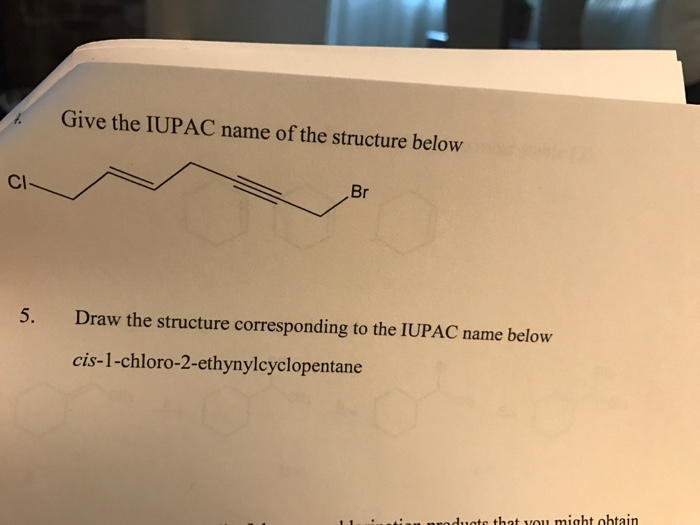 Solved Give the IUPAC name of the structure below Draw the | Chegg.com