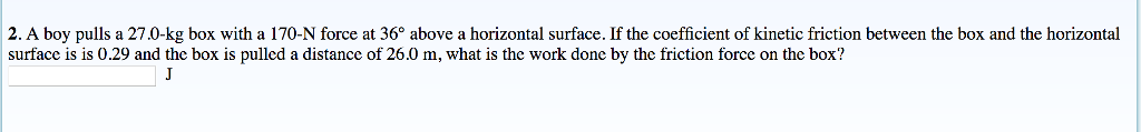 Solved 2. A boy pulls a 27.0-kg box with a 170-N force at | Chegg.com
