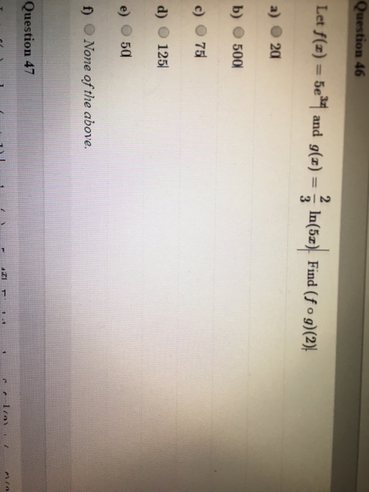 Solved Let f(x) = 5e^3x| and g(x) = 2/3 ln(5x)|. Find (f o | Chegg.com