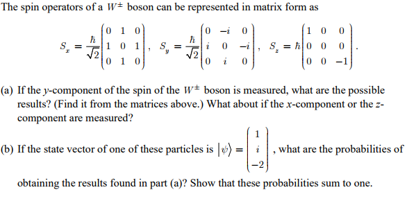 Solved The spin operators of a W boson can be represented in | Chegg.com