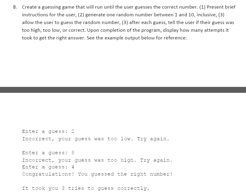 Solved Create a guessing game that will run until the user | Chegg.com