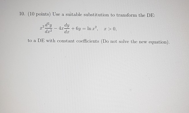 Solved 10. (10 points) Use a suitable substitution to | Chegg.com