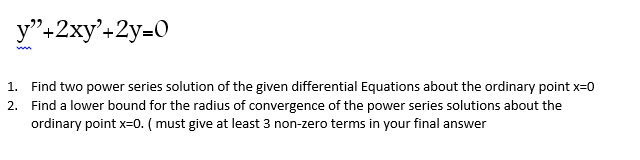 Solved y" + 2xy' + 2y = 0 Find two power series solution of | Chegg.com