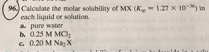 Solved Calculate the molar solubility of MX (Ksp = 1.27 | Chegg.com