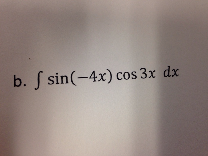 Solved Integral sin(-4x) cos 3x dx | Chegg.com
