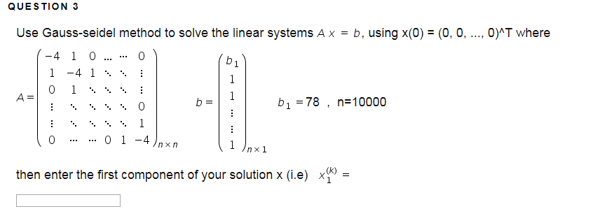 Solved QUESTION 3 Use Gauss-Seidel method to solve the | Chegg.com
