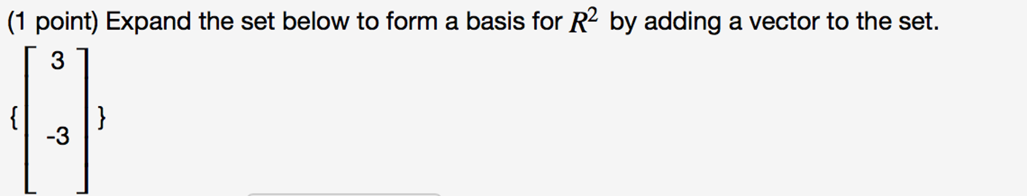 Solved Expand The Set To Form A Basis For R2 By Adding A
