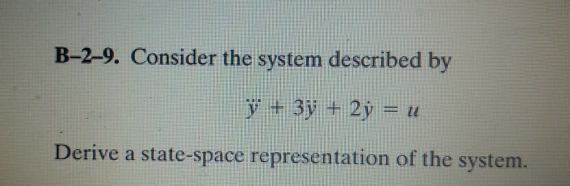 Solved B-2-9. Consider the system described by y + 3y + 2y = | Chegg.com