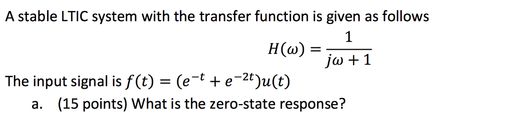 Solved A stable LTIC system with the transfer function is | Chegg.com