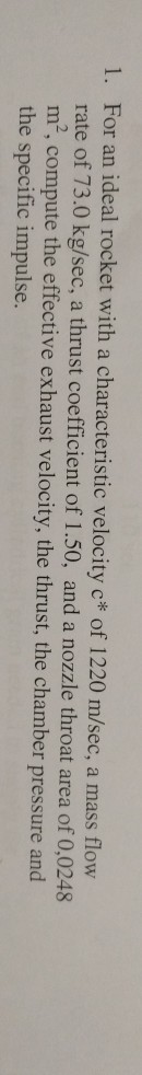 Solved 1. For an ideal rocket with a characteristic velocity | Chegg.com