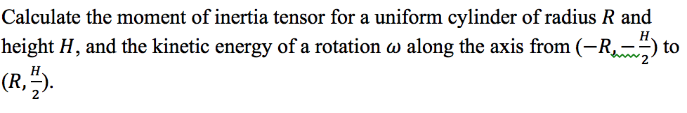Solved Calculate the moment of inertia tensor for a uniform | Chegg.com