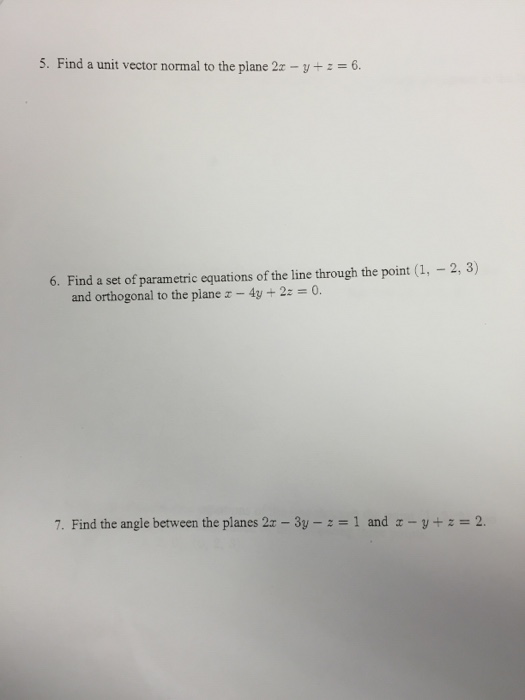 Solved Find a unit vector normal to the plane 2x - y + z = | Chegg.com