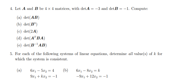 Solved Let A and B be 4x 4 matrices, with detA-3 and det | Chegg.com