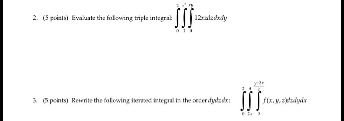 Solved 2. Evaluate the following triple integral: 3. Rewrite | Chegg.com