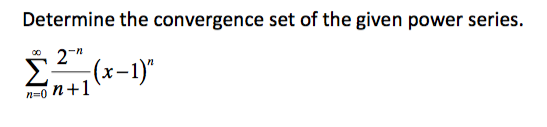 Solved Determine The Convergence Set Of The Given Power