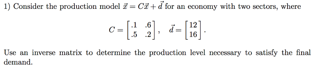 Solved Consider the production model vector x = C vector x | Chegg.com