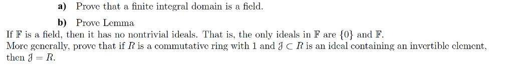 Solved a) Prove that a finite integral domain is a field. | Chegg.com