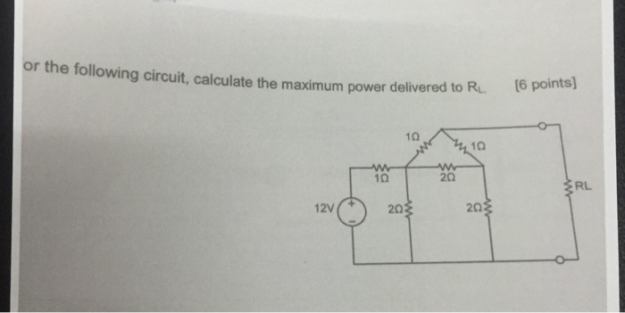 Solved Or the follwing circuit, calculate the maximum power | Chegg.com