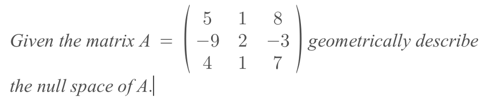 Solved Given the matrix A (5 1 8 -9 2 -3 4 1 7) | Chegg.com