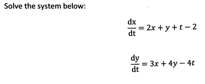Solved Solve the system below: dx/dt = 2x + y + t - 2 | Chegg.com