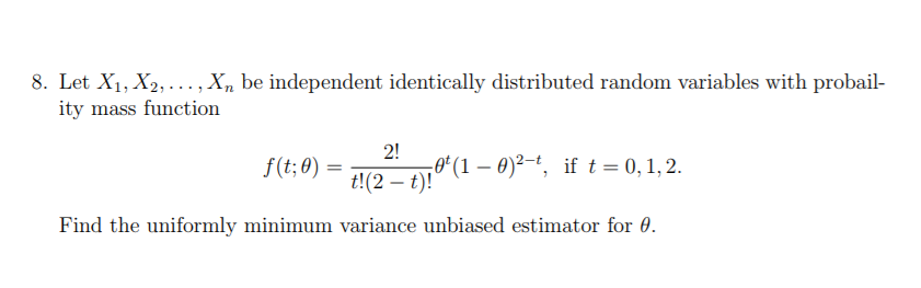 Solved 8. Let Xi, X2, , X, be independent identically | Chegg.com