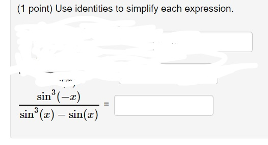 Solved (1 point) Use identities to simplify each expression | Chegg.com