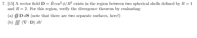 Solved A vector field D = R cos^2 Phi/R^3 exists in the | Chegg.com