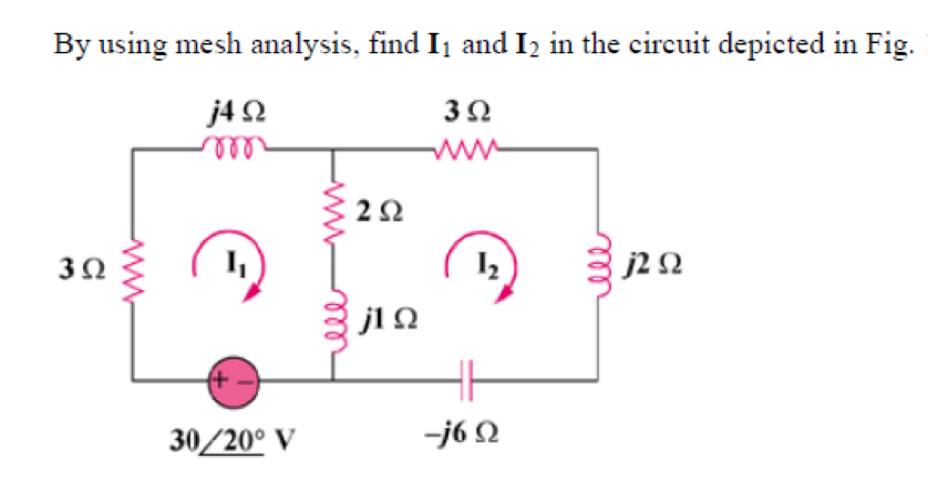 Solved By Using Mesh Analysis Find I1 And I2 In The Circuit