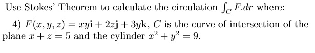 Solved Use Stokes' Theorem to calculate the circulation C | Chegg.com