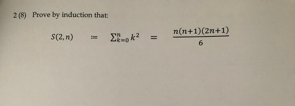 Solved 2 (8) Prove by induction that: n(n+1)(2n+1) S(2, 1) = | Chegg.com