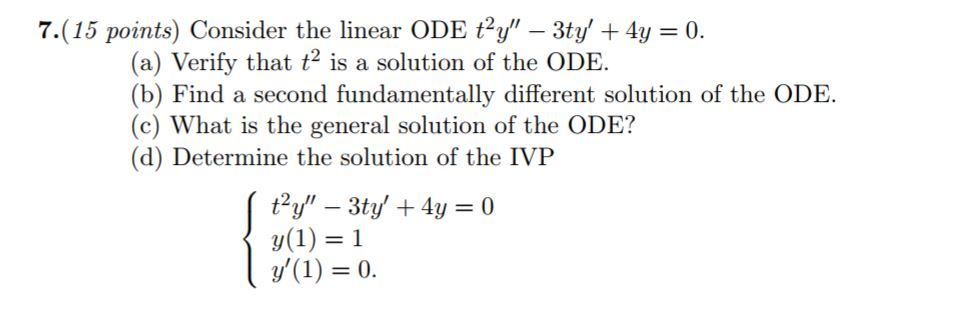 Solved 7.(15 points) Consider the linear ODE t2y"-3ty, + 4y | Chegg.com