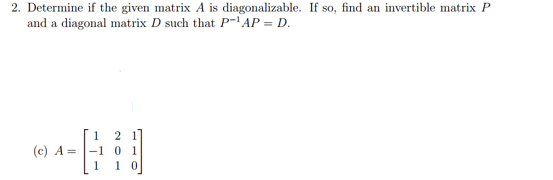 Solved Determine if the given matrix A is diagonalizable. If | Chegg.com