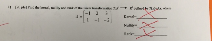 Solved Find the kernel, nullity and rank of the linear | Chegg.com