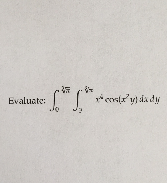 Solved Evaluate: Integral 3 root pi 0 cube root pi y x^4 | Chegg.com