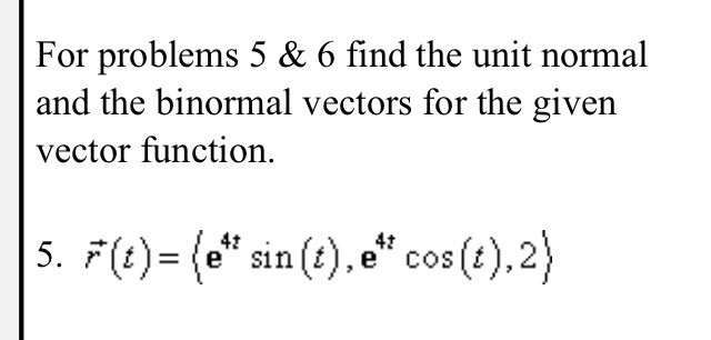 Solved Find the unit normal and the binormal vectors for the | Chegg.com