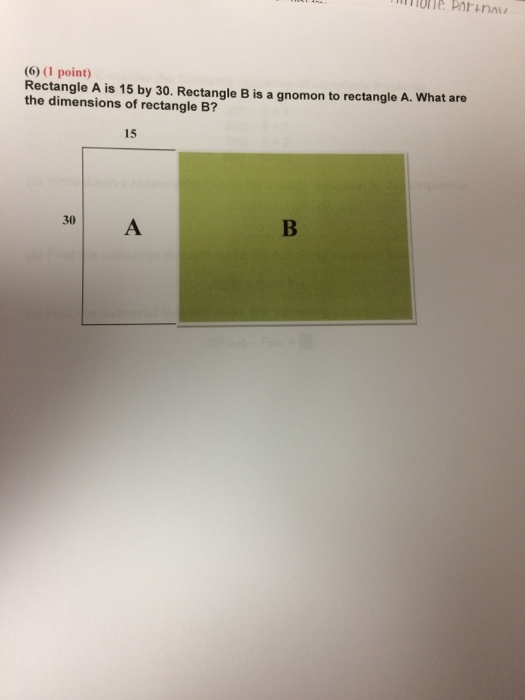 Solved Rectangle A is 15 by 30. Rectangle B is a gnomon to | Chegg.com
