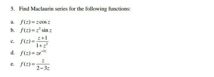 Solved Find Maclaurin series for the following functions: | Chegg.com