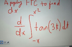 Solved Apply FTC to find dx d/dx Integral^x^2_-x tan (3t) dt | Chegg.com