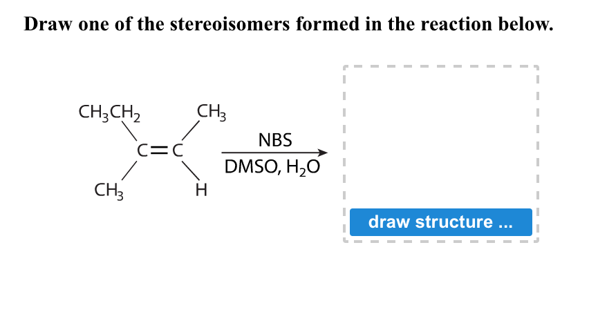 Solved Draw one of the stereoisomers formed in the reaction | Chegg.com