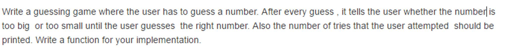 Solved Write a guessing game where the user has to guess a | Chegg.com