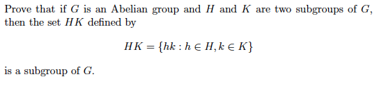 Solved Prove that if G is an Abelian group and H and K are | Chegg.com