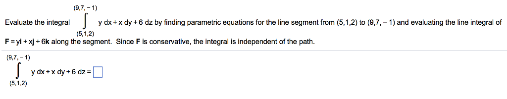 Solved Evaluate the integral ydx+xdy+6 dz by finding | Chegg.com
