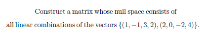Solved Construct a matrix whose null space consists of all | Chegg.com